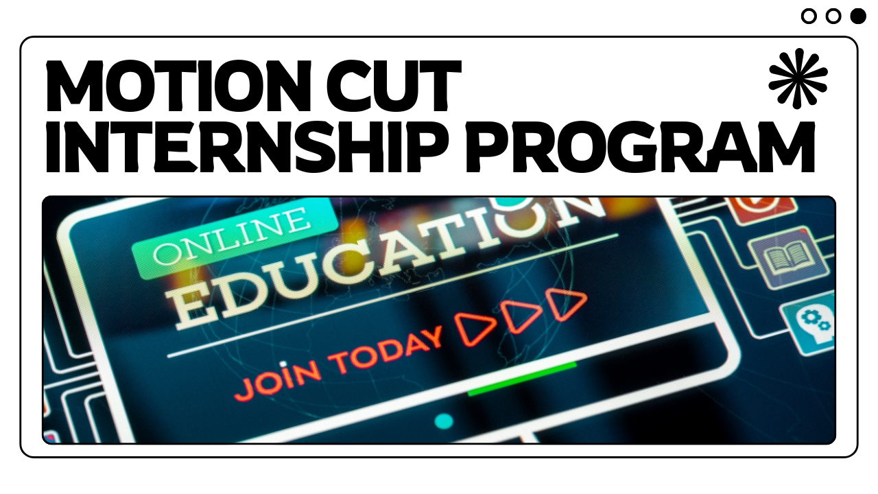 Join the 3-Month Project-Based Internship Program by MotionCut
