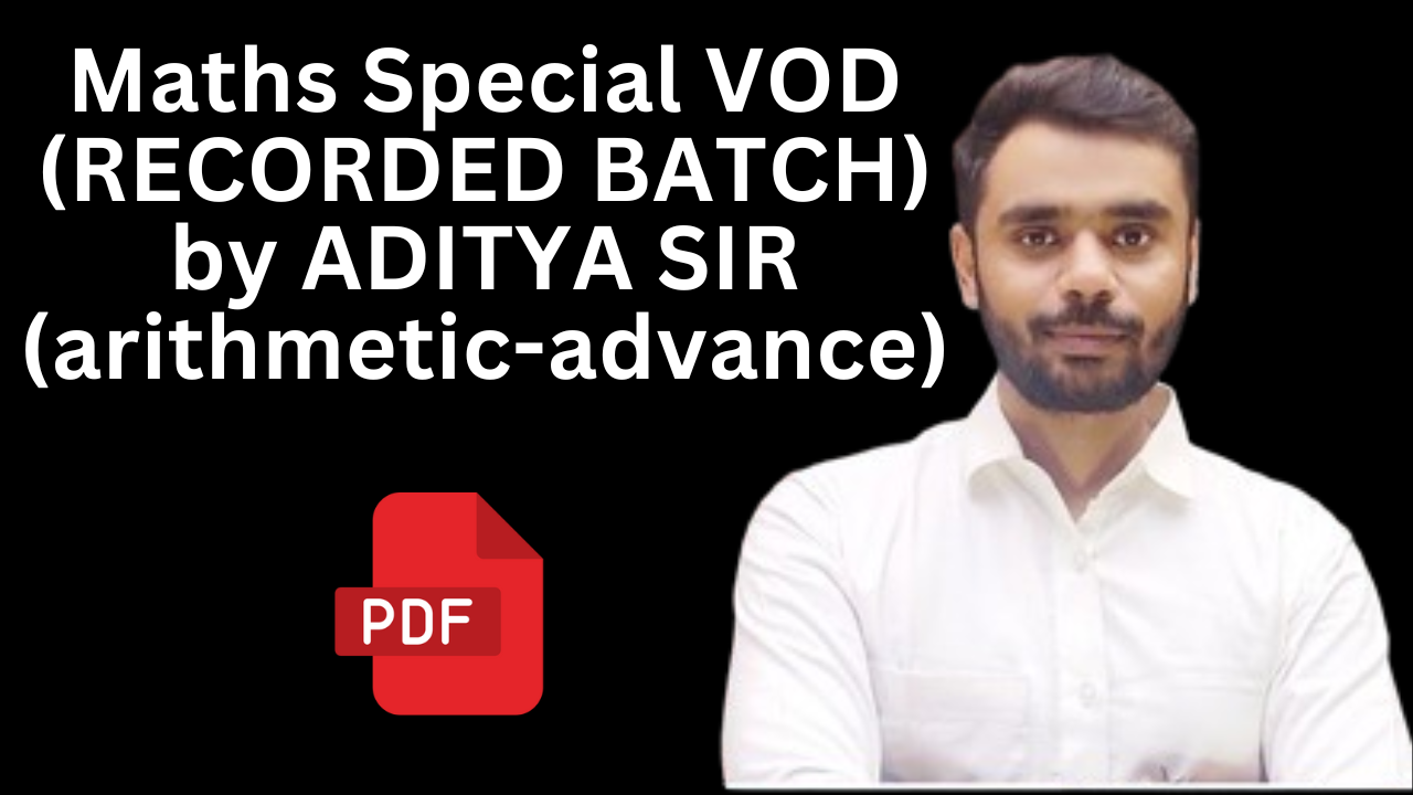 PDF's Maths Special VOD by ADITYA RANJAN SIR (Arithmetic+Advance)